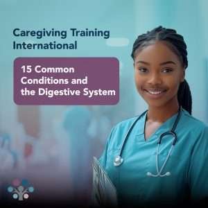 15 Common Conditions and the Digestive System - Caregiver Training ...