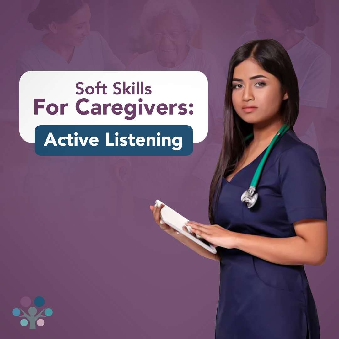 Soft Skills for Caregivers: Active Listening - Caregiver Training ...